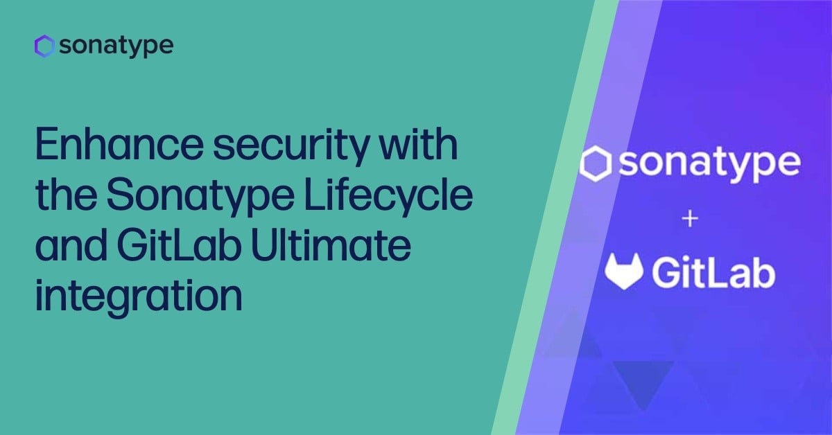 Enhance Security With The Sonatype Lifecycle And Gitlab Ultimate Integration